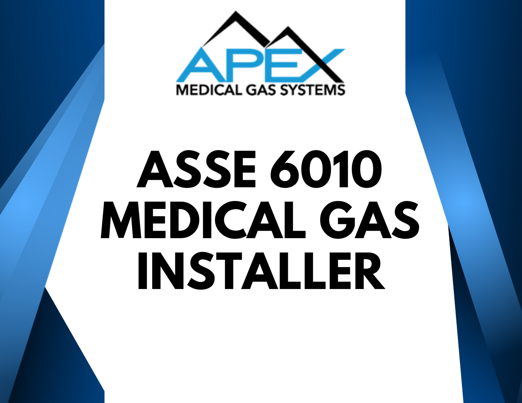 ASSE 6010 Medical Gas Installer: – Apex Medical Gas Inc.